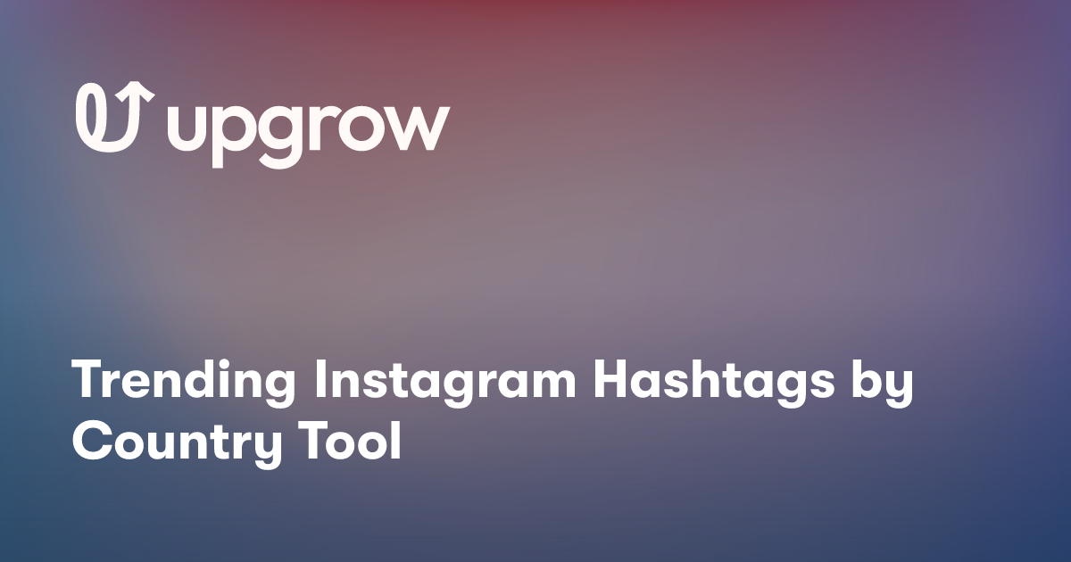 Trending Instagram Hashtags by Country Tool | Free Tools | UpGrow