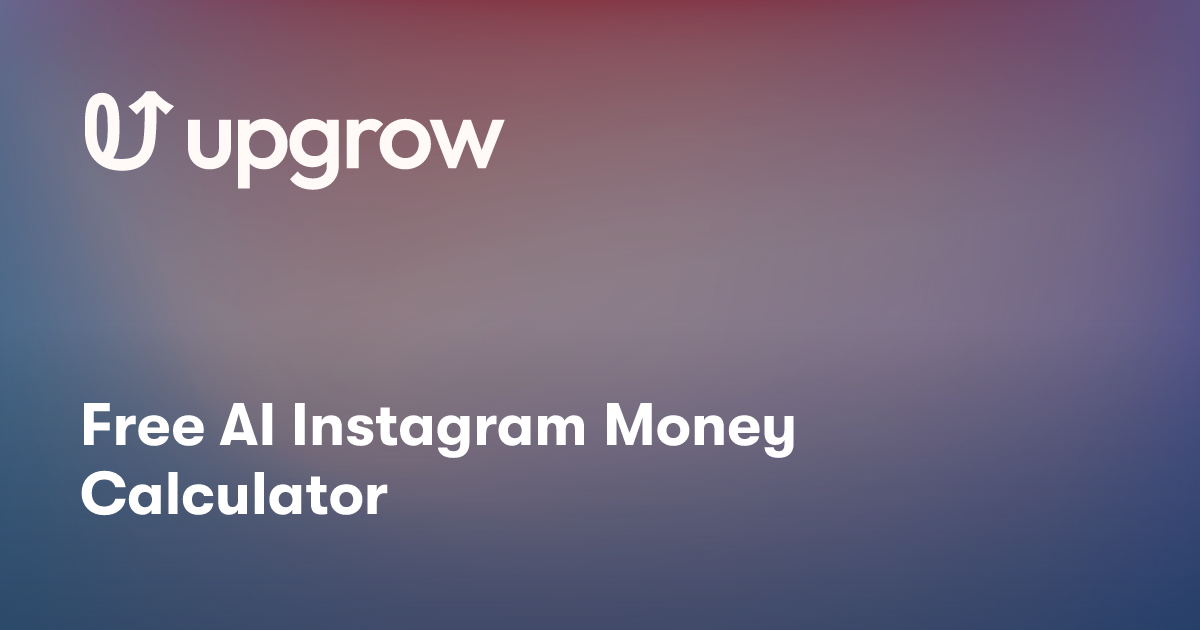 Free AI Instagram Money Calculator | UpGrow – Best Instagram Growth Service