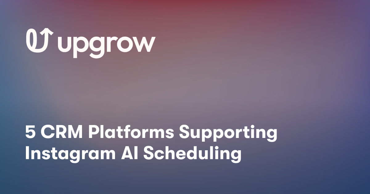 5 CRM Platforms Supporting Instagram AI Scheduling