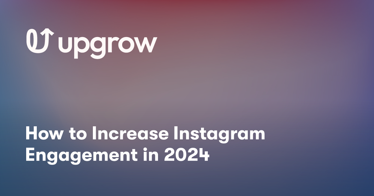 How to Increase Instagram Engagement in 2024