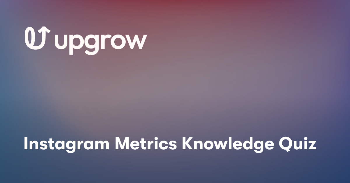 Instagram Metrics Knowledge Quiz | Free Tools | UpGrow