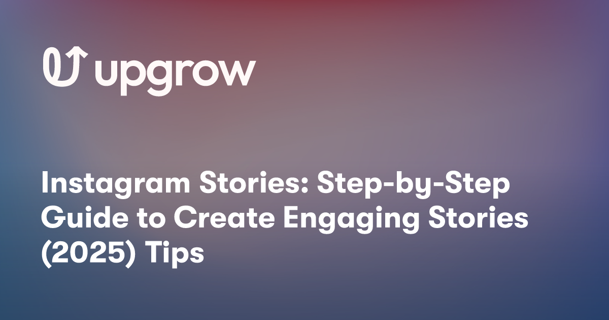 Instagram Stories: Step-by-Step Guide to Create Engaging Stories (2025) Tips