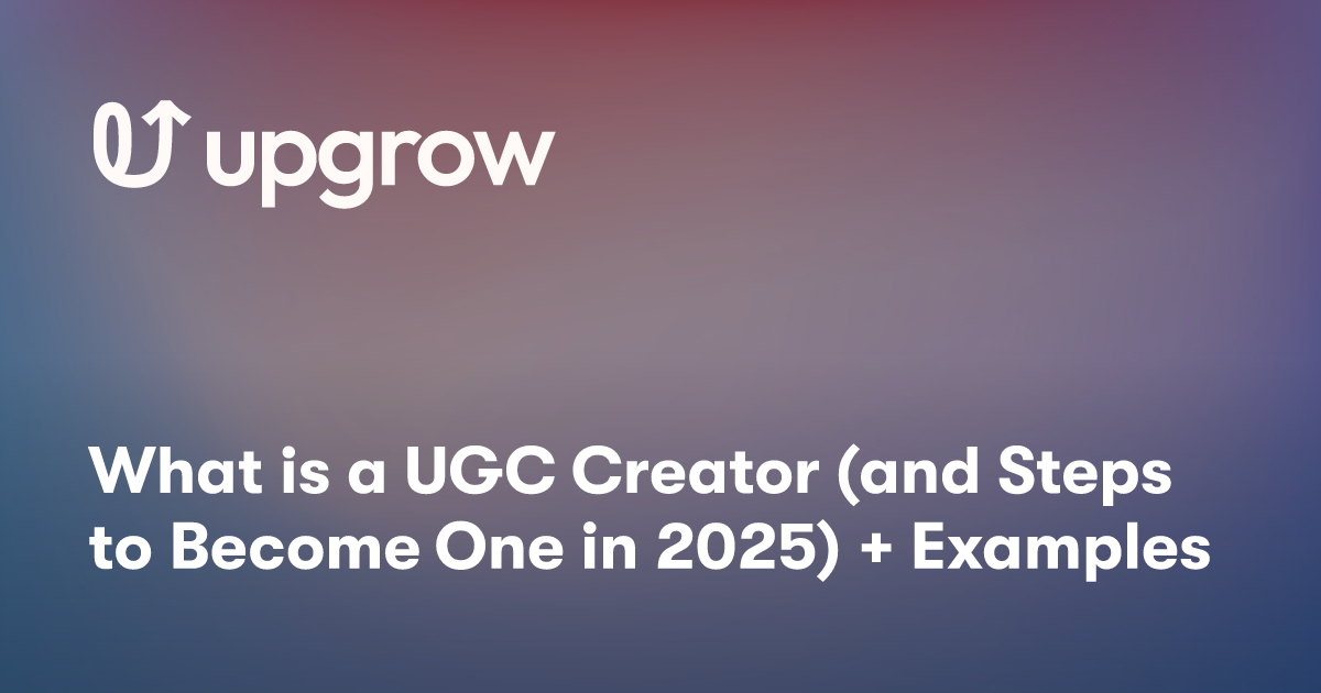 What is a UGC Creator (and Steps to Become One in 2025) + Examples